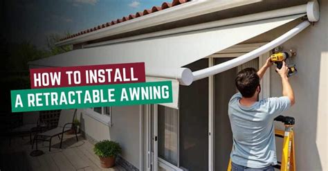 How To Install A Retractable Awning Step By Step Guide
