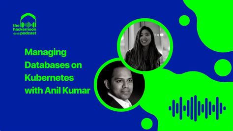 the hackernoon podcast managing databases on kubernetes with anil