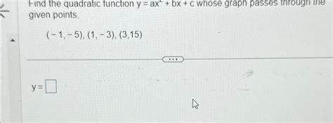 solved find the quadratic function y ax2 bx c ﻿whose graph