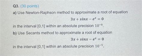 solved a use newton raphson method to approximate a root of