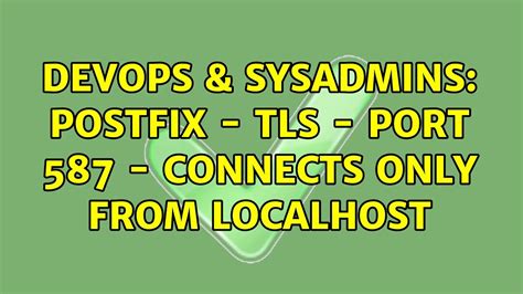 Devops And Sysadmins Postfix Tls Port 587 Connects Only From Localhost Youtube
