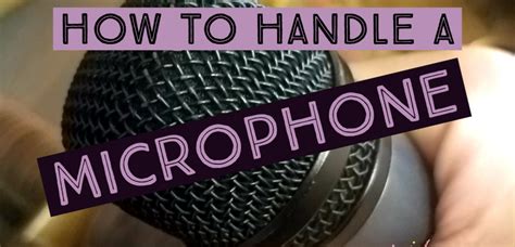 How To Handle A Microphone