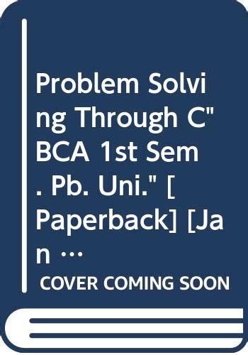 Problem Solving Through C Bca 1st Sem Pb Uni Books
