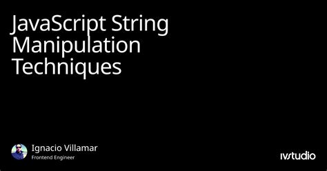 Javascript String Manipulation Techniques