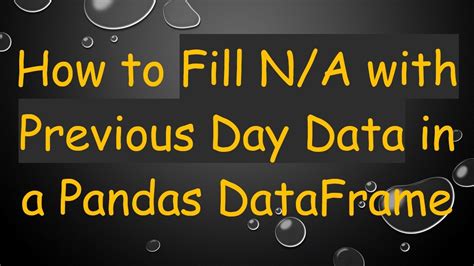 How To Fill Na With Previous Day Data In A Pandas Dataframe Youtube