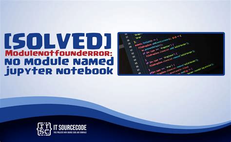 Jupyter Notebook Modulenotfounderror Fixed