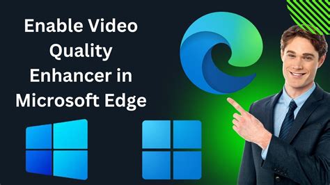 How To Disable Or Enable Video Quality Enhancer In Microsoft Edge Gearupwindows Tutorial Youtube