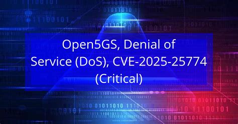 Open5gs Denial Of Service Dos Cve 2025 25774 Critical Dailycve