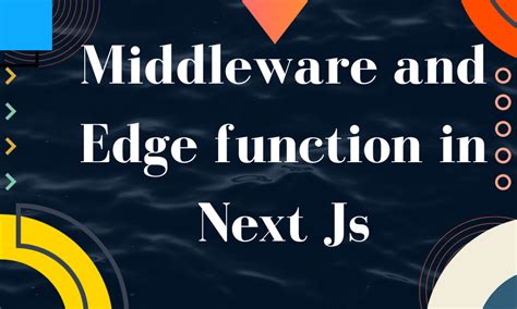 middleware and edge function in next js by bikash dulal wesionaryteam