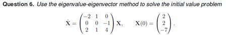 Solved Question 6 Use The Eigenvalue Eigenvector Method To