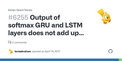 Output Of Softmax Gru And Lstm Layers Does Not Add Up To 1 · Issue 6255 · Keras Teamkeras · Github
