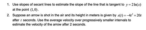 solved 1 use slopes of secant lines to estimate the slope