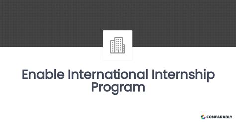 Enable International Internship Program Comparably