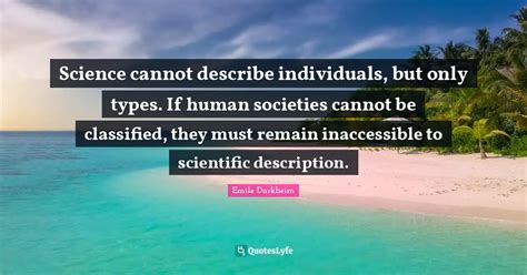 Science Cannot Describe Individuals But Only Types If Human Societie Quote By Emile