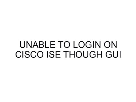 unable to login on cisco ise though gui networking