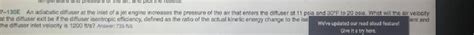 Solved An Adiabatic Diffuser At The Inlet Of A Jet Engine Increases The Pre Tutorbin
