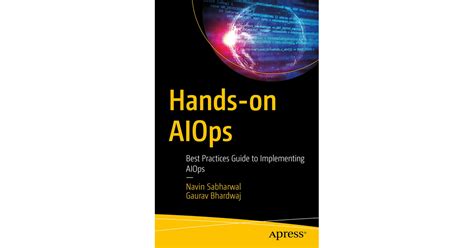 Hands On Aiops Best Practices Guide To Implementing Aiops Book