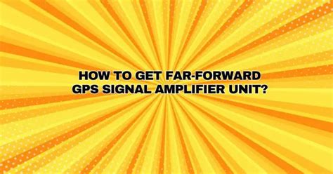 How To Get Far Forward GPS Signal Amplifier Unit All For Turntables