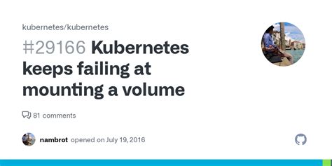 Kubernetes Keeps Failing At Mounting A Volume · Issue 29166