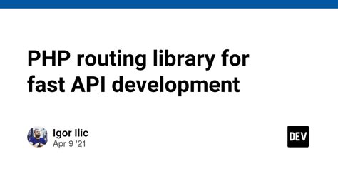 Php Routing Library For Fast Api Development Dev Community