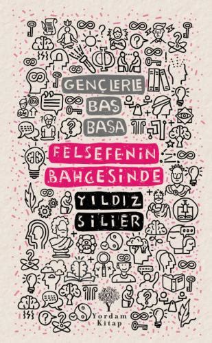 GenÇlerle BaŞ BaŞa Felsefenİn BahÇesİnde Yıldız Sİlİer