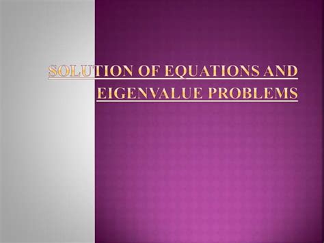 Solution Of Equations And Eigenvalue Problems Ppt