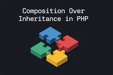 Composition Over Inheritance In Php Wendell Adriel
