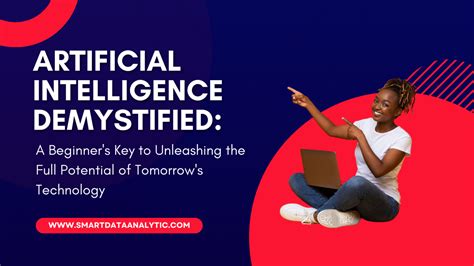 Ai Demystifieda Beginners Key To Unleashing The Full Potential Of Tomorrows Technology