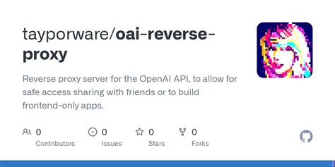 Github Tayporwareoai Reverse Proxy Reverse Proxy Server For The Openai Api To Allow For