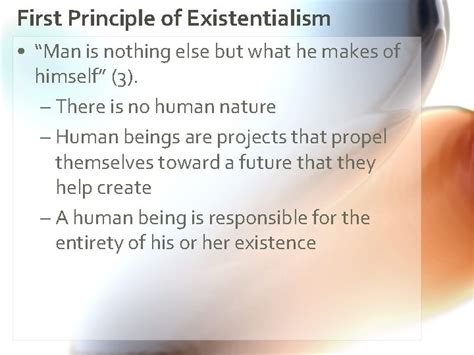 First Principle Of Existentialism Man Is Nothing Else