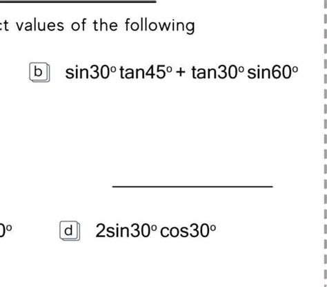 Values Of The Following B 30 Tan 45 Tan 30 60 StudyX