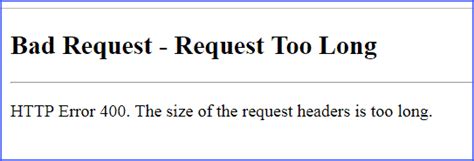 Error 400 The Size Of The Request Headers Is Too Long