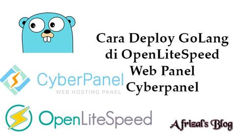 Cara Deploy Aplikasi Golang Di Cyberpanel Afrizals Blog