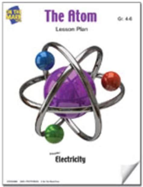 The Atom Lesson Plan Grades 4 6 By On The Mark Press Tpt