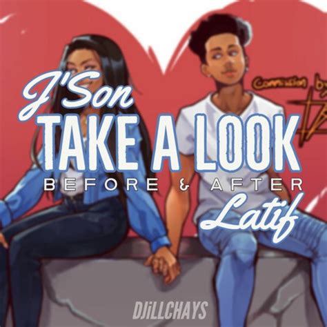 Stream Json Take A Look X Before And After Latif Mashup By Djillchays