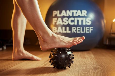 Plantar Fasciitis Ball Relief Soothe Your Feet