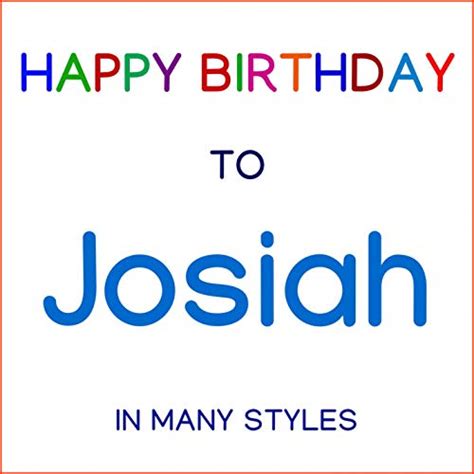 Happy Birthday To Josiah In Many Styles Von Happy Birthday All Names