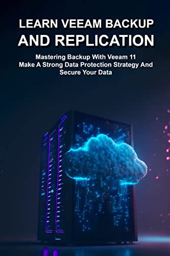 Learn Veeam Backup And Replication Mastering Backup With Veeam 11 Make A Strong Data Protection