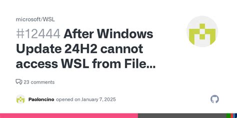 After Windows Update 24h2 Cannot Access Wsl From File Explorer · Issue 12444 · Microsoftwsl
