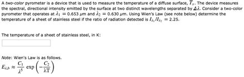 Solved A Two Color Pyrometer Is A Device That Is Used To Measure The Temperature Of A Diffuse
