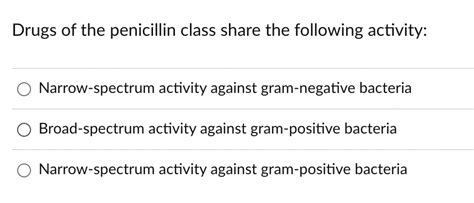 Solved Drugs Of The Penicillin Class Share The Following