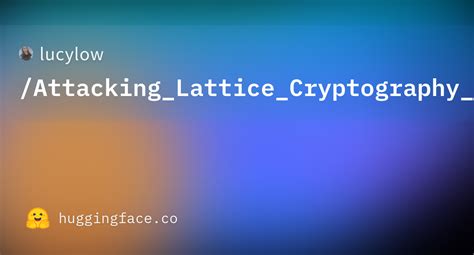 lucylow attacking lattice cryptography with transformers · hugging face