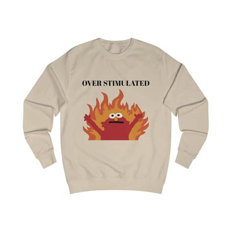 Over Stimulated Elmo Fire Meme Sweater Funny Anxiety Hoodie Internet