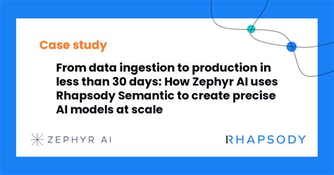 From Data Ingestion To Production In Less Than 30 Days How Zephyr Ai
