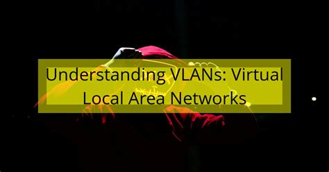 Understanding Vlans Virtual Local Area Networks Undercode Testing