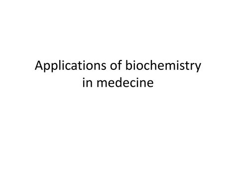 Applications Of Biochemistry Pptx