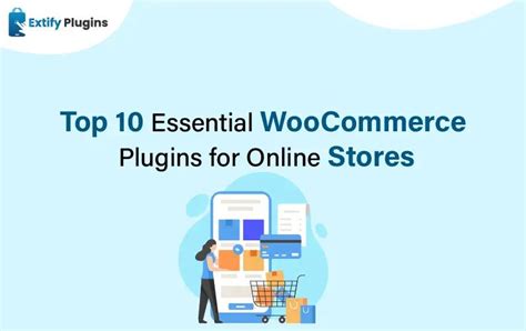 Extify Plugins On Linkedin Top 10 Essential Woocommerce Plugins For