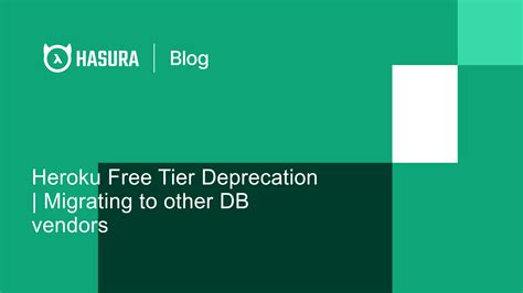 Heroku Free Tier Deprecation Migrating To Other Db Vendors