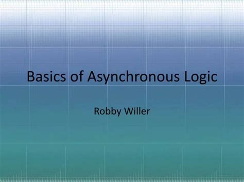 PPT Basics Of Asynchronous Logic PowerPoint Presentation Free Download ID