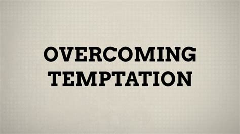 Overcoming Temptation Faithlife Sermons